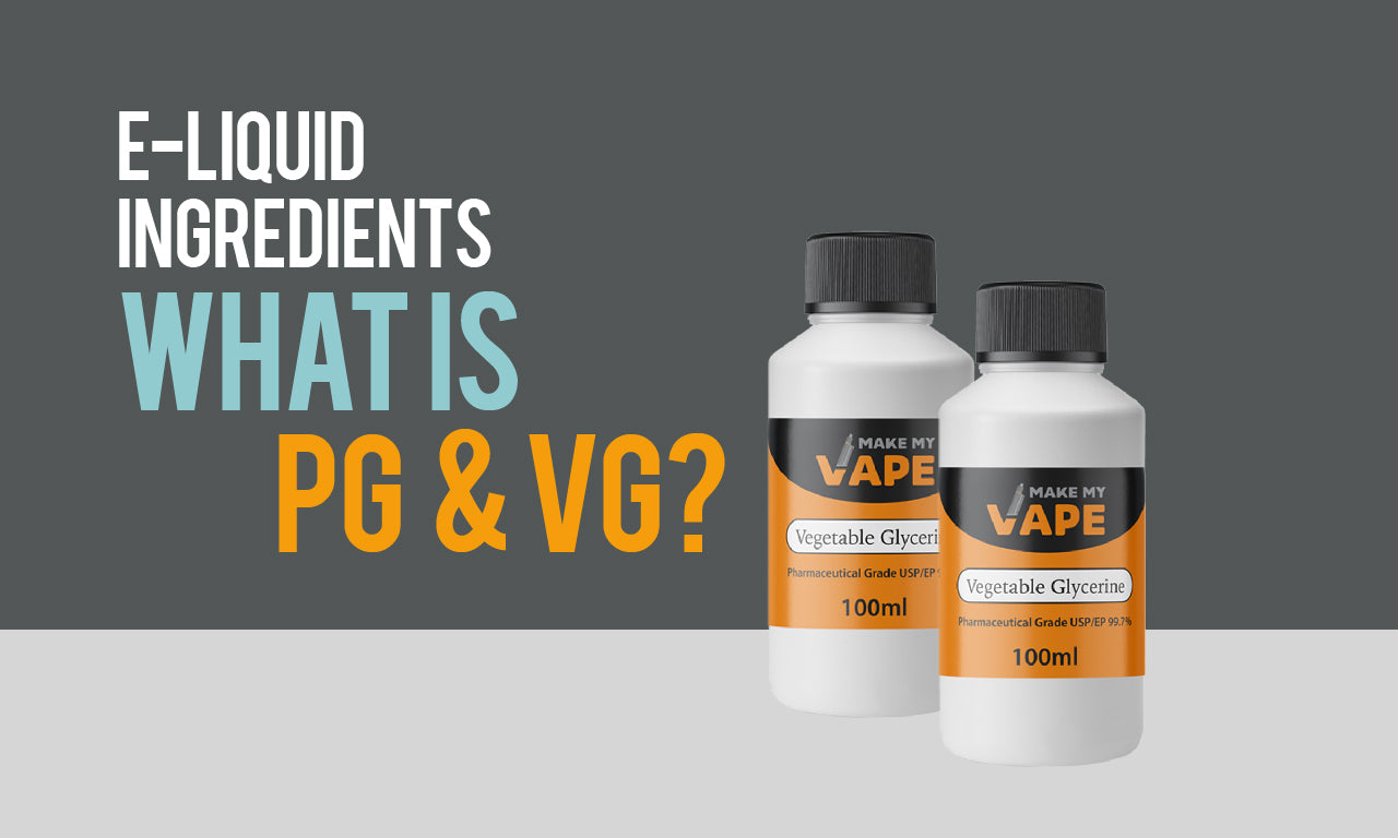 E-Liquid Ingredients - What is PG & VG? | Make My Vape